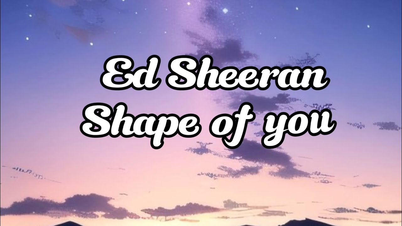 Ed Sheeran _ shape of you - YouTube