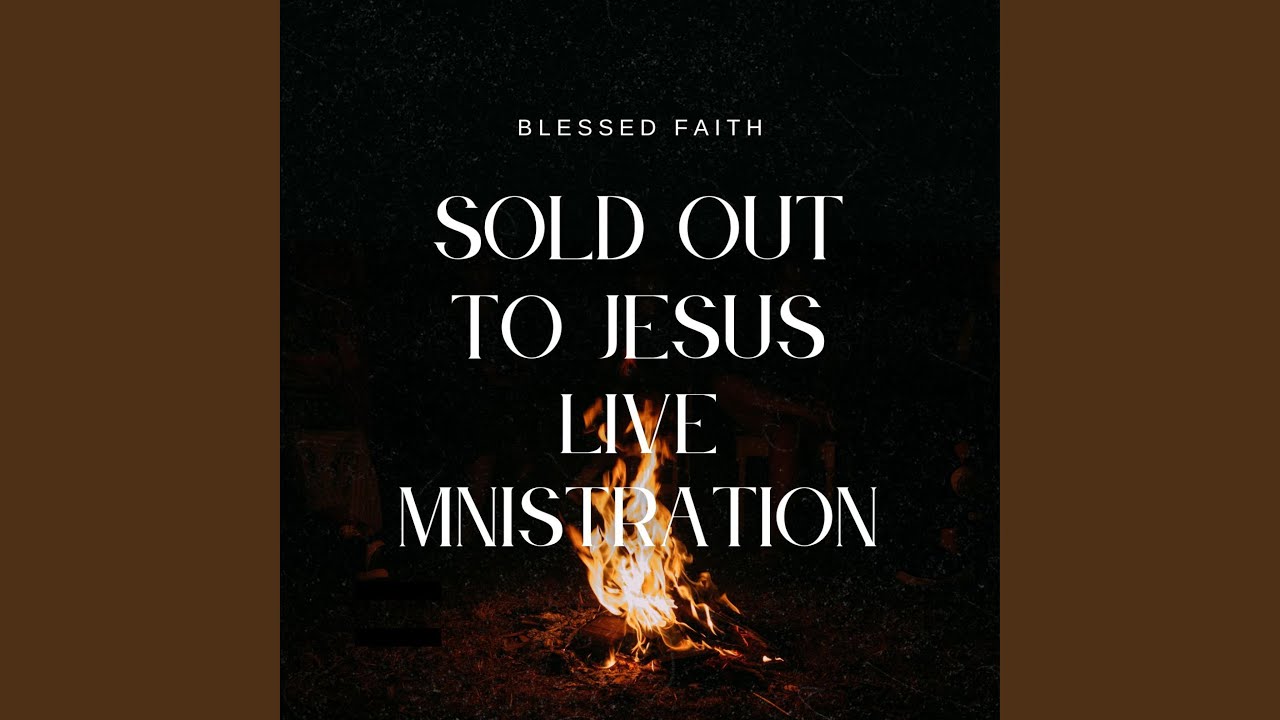 Sold Out To Jesus Ministration (Live) - YouTube