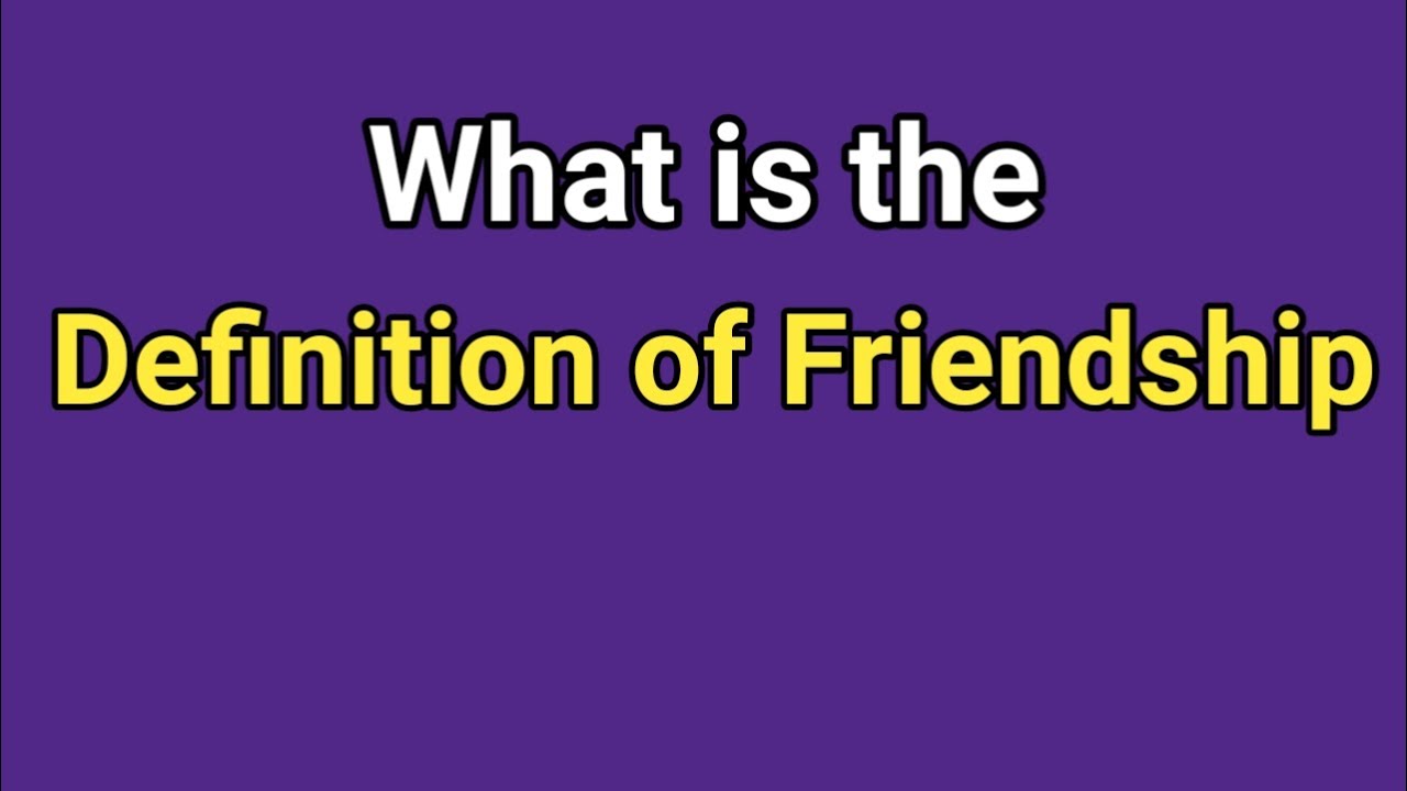 What is the Definition of Friendship || best definition of friendship ...