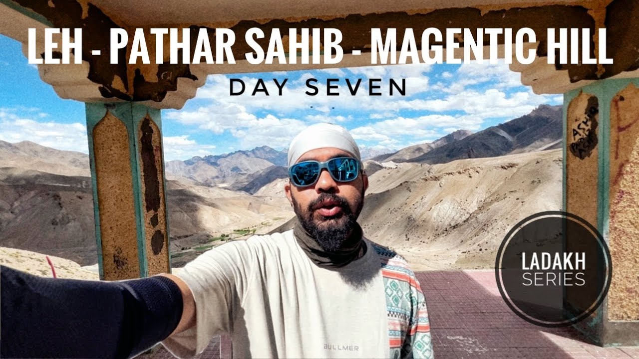 LADAKH SERIES | Day 7 | Leh - Pathar Sahib Gurudwara - Magnetic Hill ...
