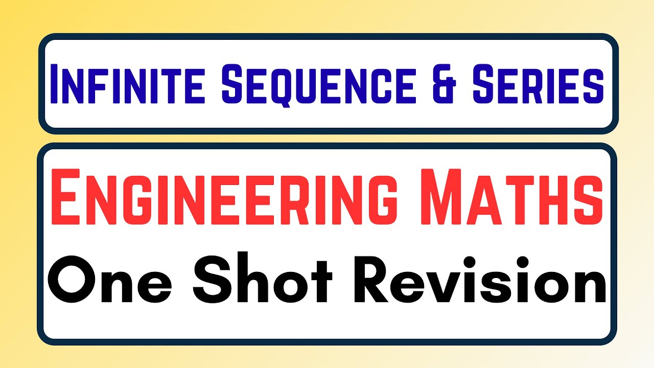Infinite Sequences and Series | Engineering Maths | B.Tech/BE | One ...