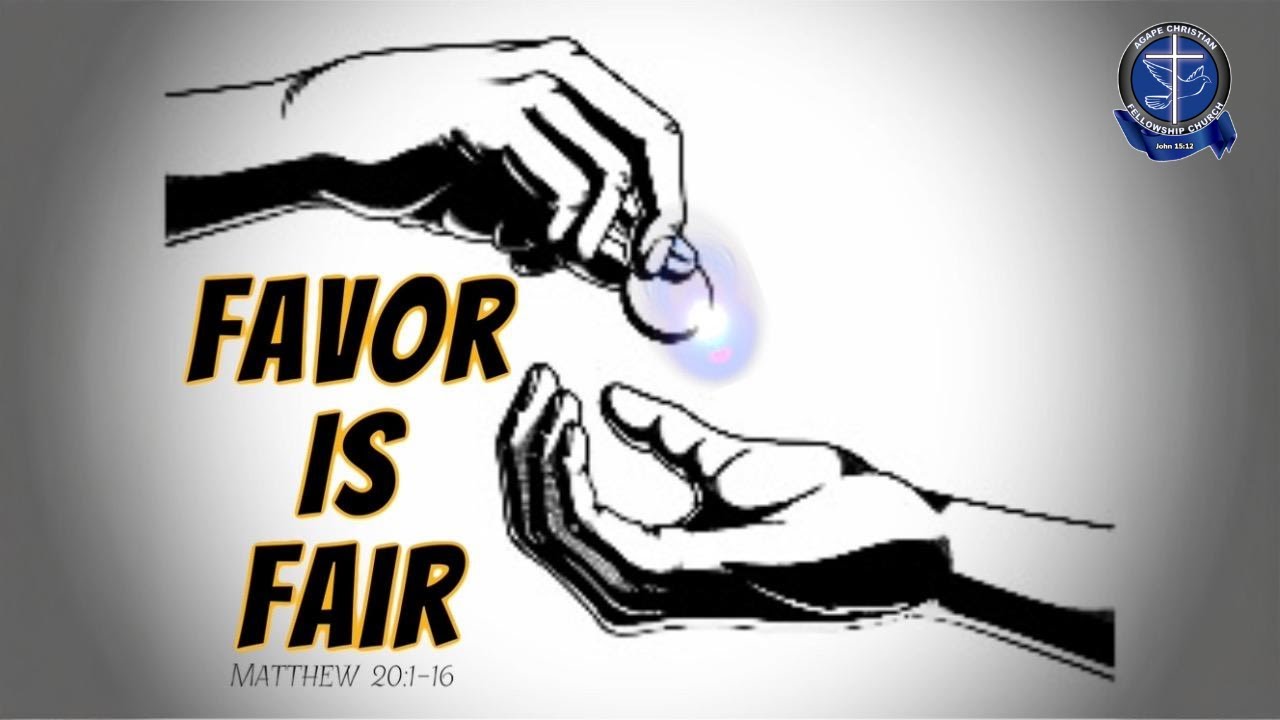 FAVOR IS FAIR (Matthew 20:1-16) - YouTube