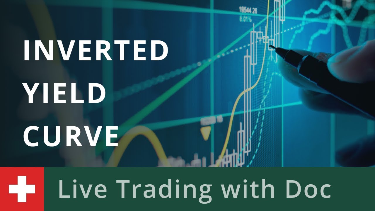 Live Trading with Doc 26/07: Inverted Yield Curve - YouTube