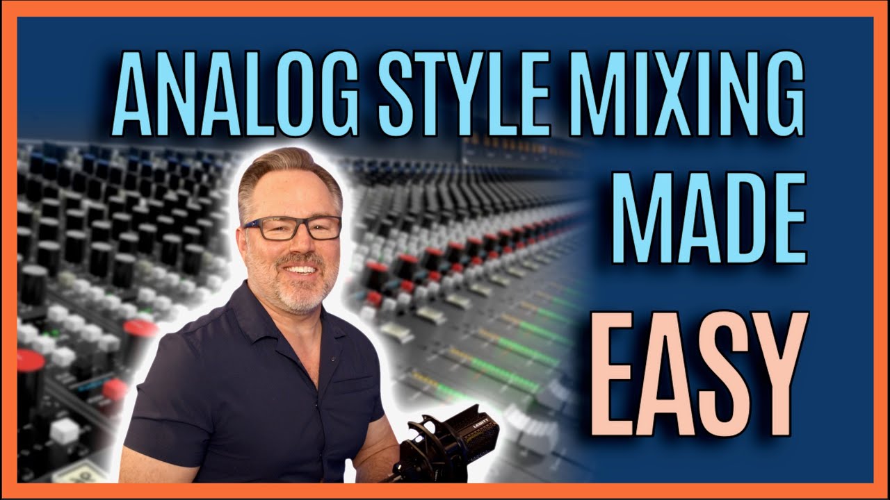 Analog Style Mixing Made Easy: Back To The Basics With Harrison's ...