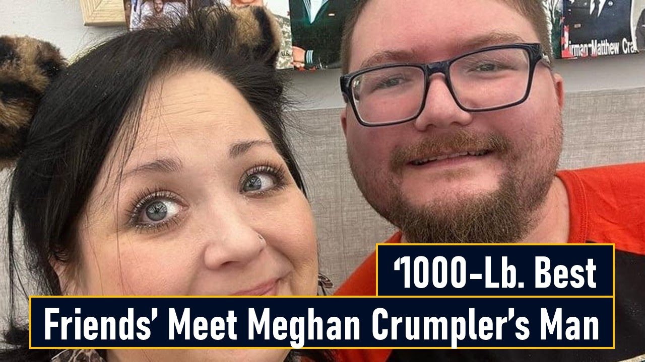 ‘1000-Lb. Best Friends’: Meet Meghan Crumpler’s Man - YouTube