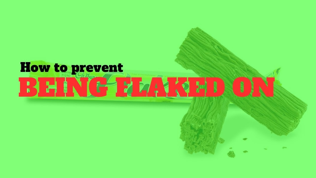 How to prevent getting flaked on - YouTube