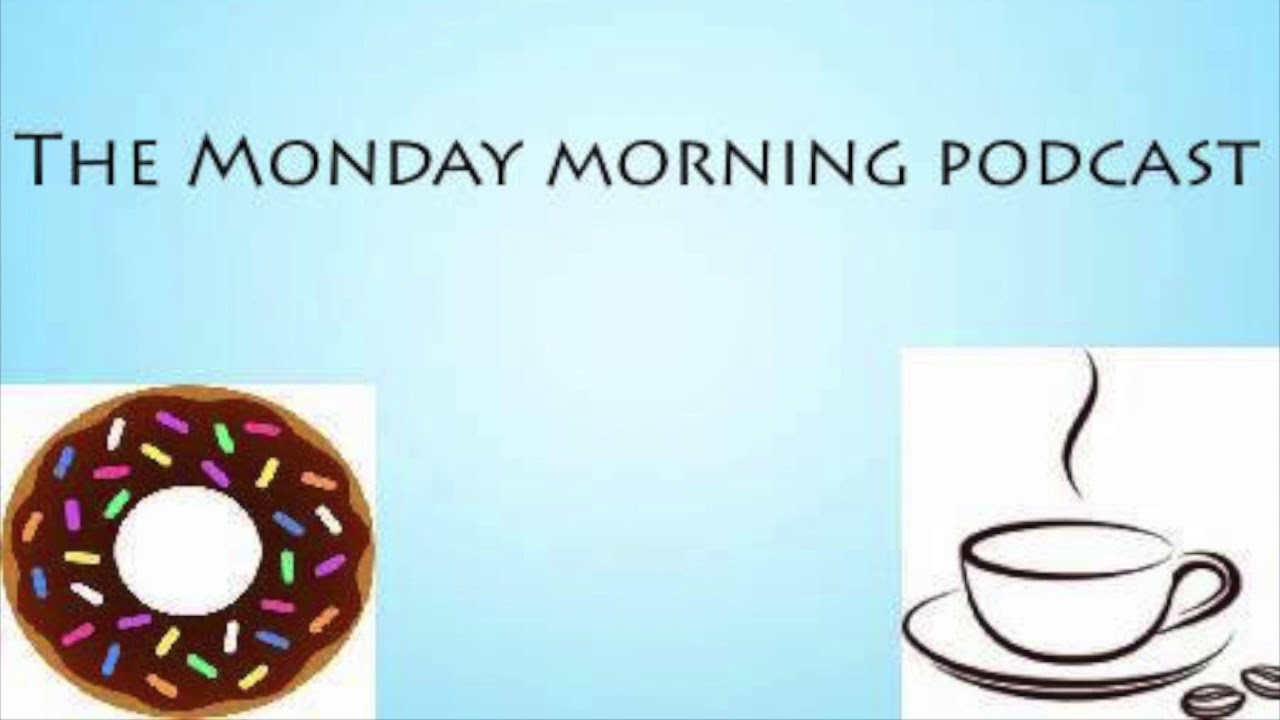 The Monday Morning Podcast: Episode 4 - YouTube