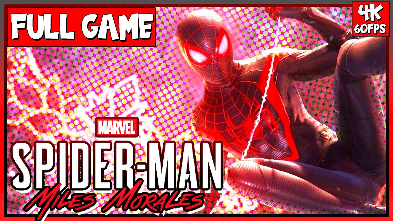 MARVEL'S SPIDER-MAN: MILES MORALES【FULL GAME】100% Walkthrough | 4K60FPS ...
