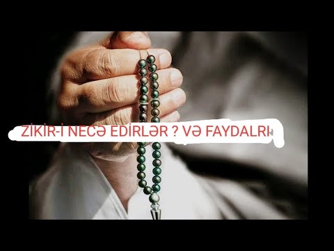 ZİKİR ETMƏYİN BİZƏ XEYRİ VƏ ZİKRİ NECƏ EDİRLƏR