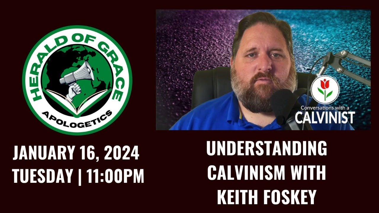 UNDERSTANDING CALVINISM with KEITH FOSKEY | 10 AM EST ...
