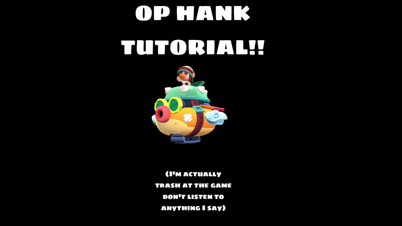 OP HANK TUTORIAL!! (This video is actually kinda a joke but yeah) -Brawl Stars - YouTube