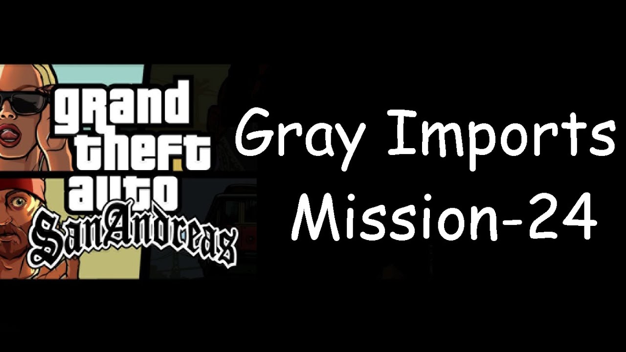 Gray Imports | GTA San Andreas | Mission 24 - YouTube