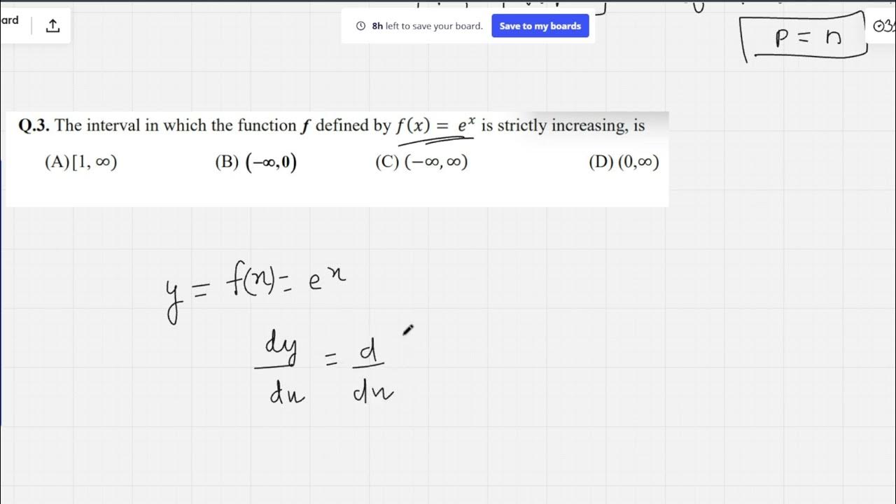 Q.3. The interval in which the function f defined by f(x) = ex is strictly increasing, is ...