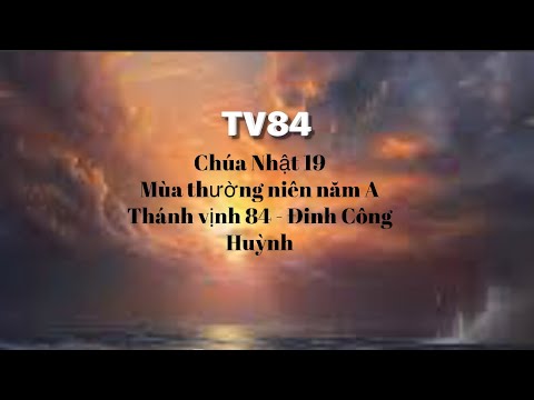 Thánh vịnh 84 || đáp ca tv84 - Đinh công Huỳnh || Chúa nhật 19 mùa thường niên năm A || tv84 ...