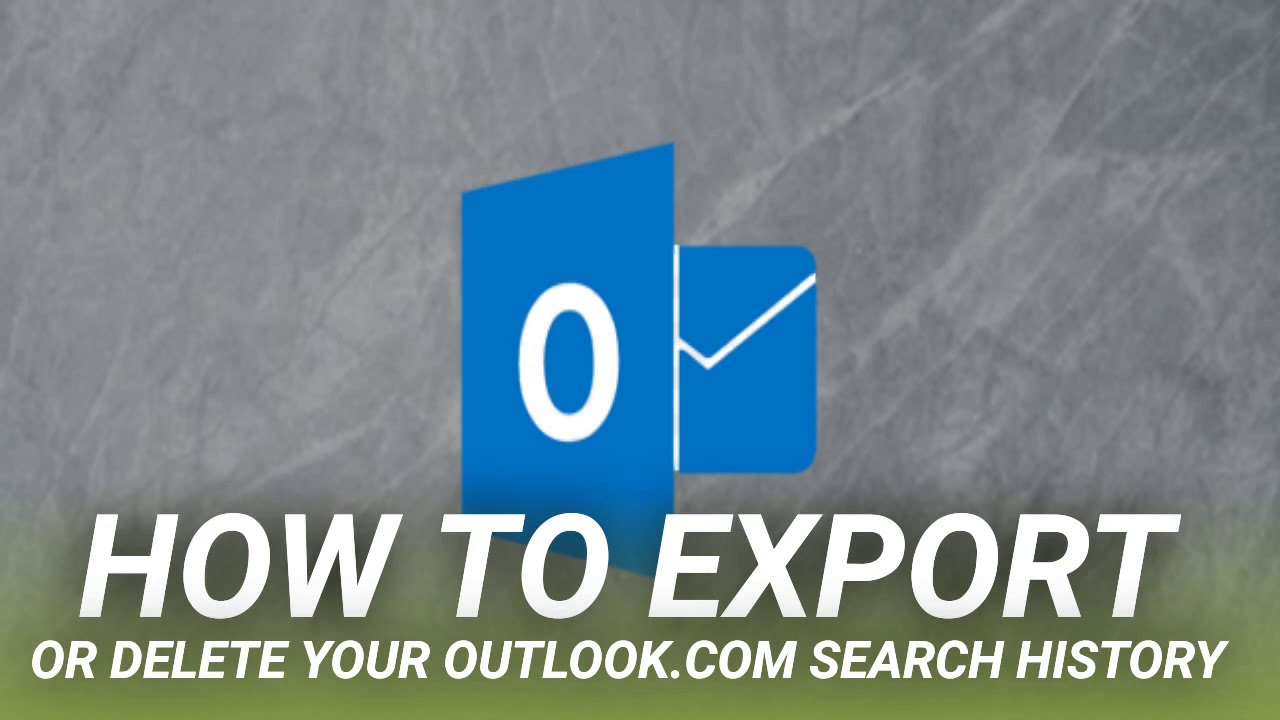 How to Export or Delete Your Outlook.com Search History - YouTube