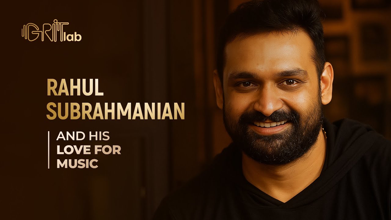Rahul Subramanian & His Love For Music | The GritLab Podcast | Episode ...