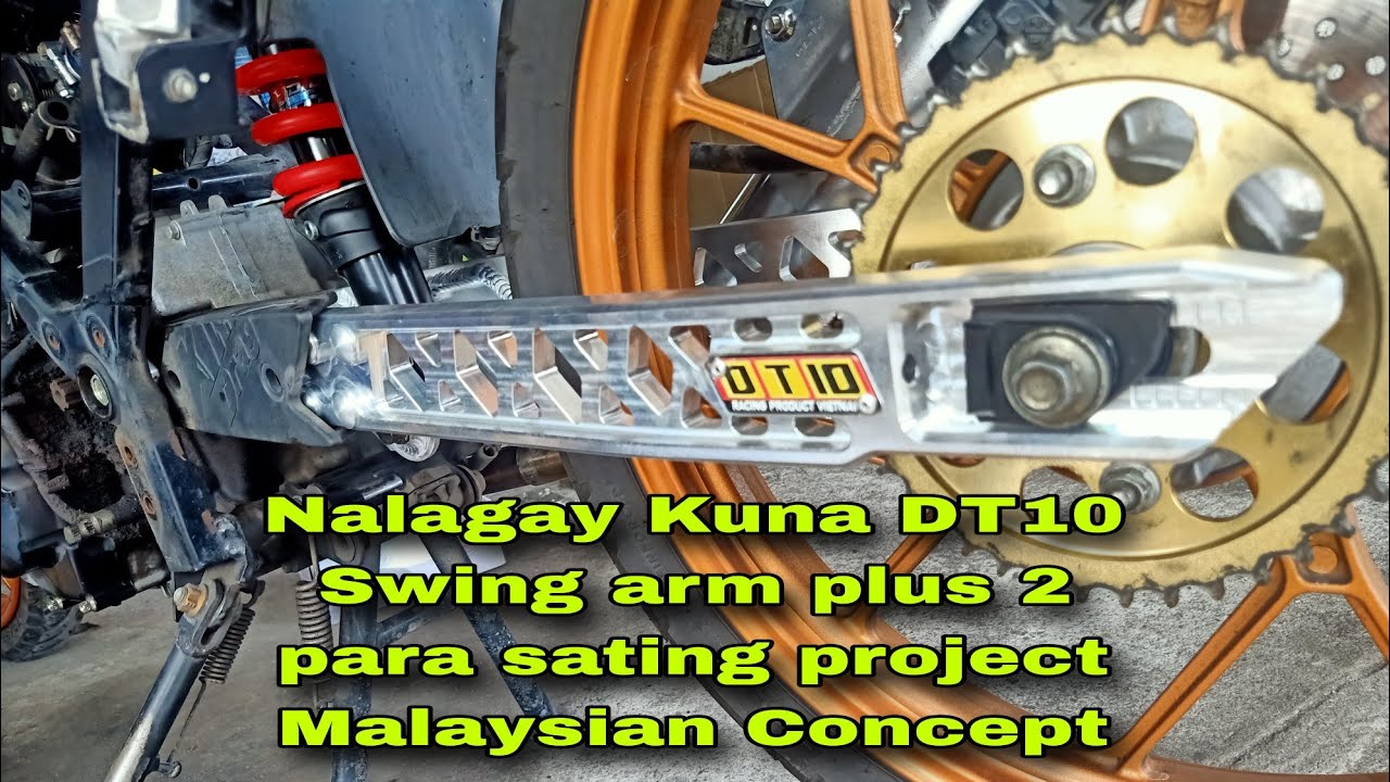 Nalagay Kuna DT10 Swing arm plus 2 para sating project Malaysian Concept - YouTube