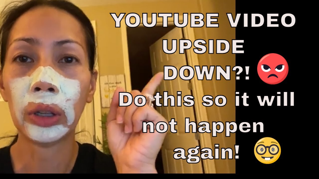 YouTube Hack fix to prevent your video to upload upside down - YouTube