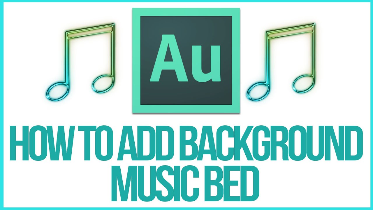 How To Add A Background Music Bed In Adobe Audition - Full Tutorial ...