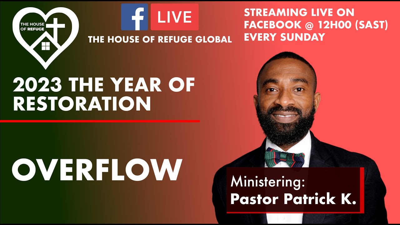 Overflow by Pastor Patrick K. | The House Of Refuge Global - YouTube