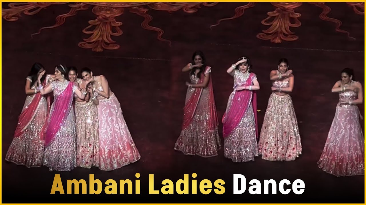 Ambani Ladies Set The Dance Floor On Fire Performing Sangeet | Nita ...