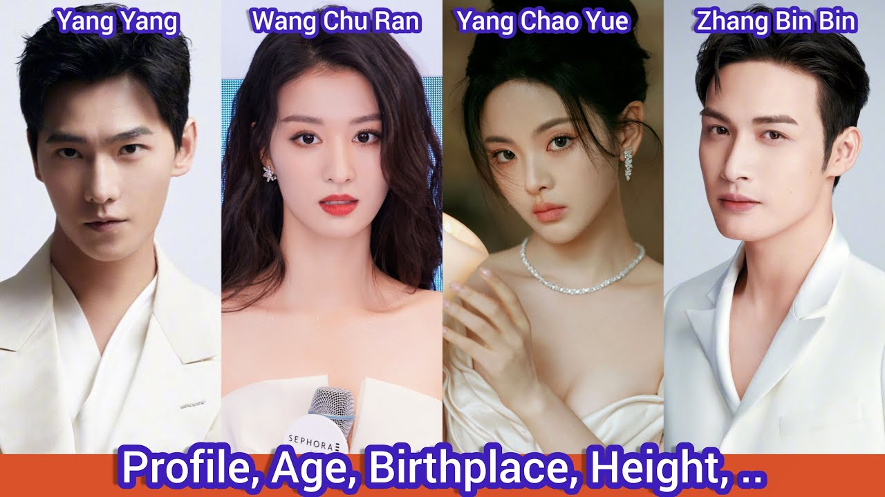 Yang Yang, Wang Chu Ran, Yang Chao Yue and Zhang Bin Bin | Profile, Age, Birthplace, Height ...