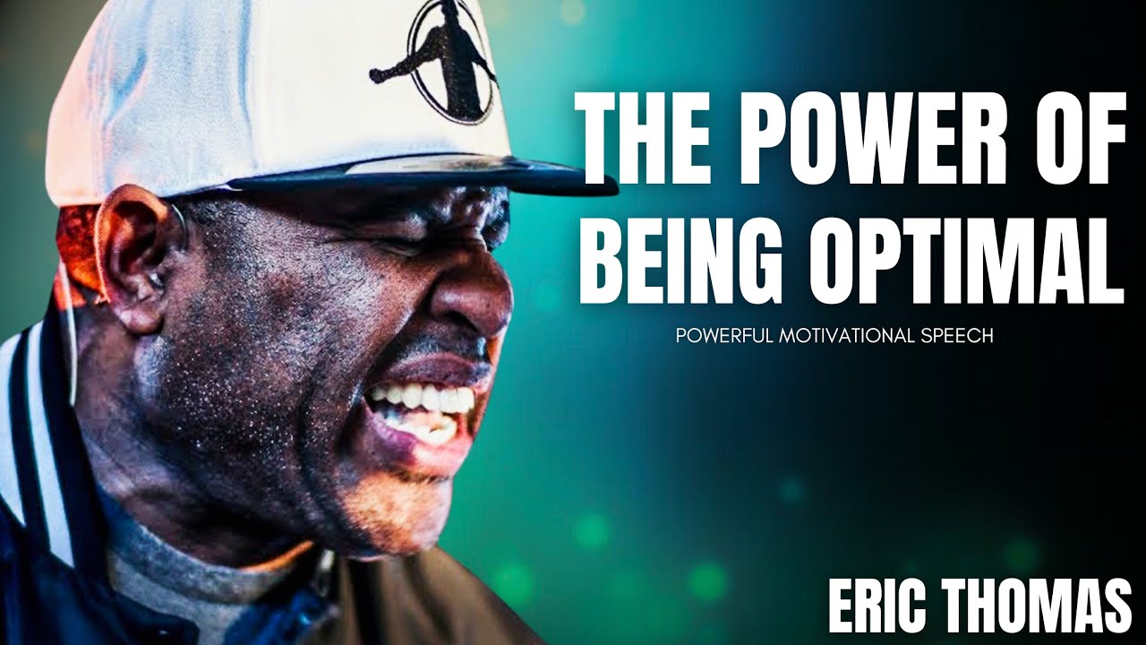 The Secret Power of Being Optimal | Eric Thomas | Motivational Speech ...