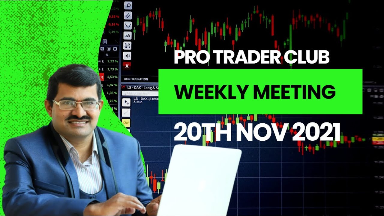 Pro Trader Club Weekly Meeting | 20th Nov 2021 - YouTube