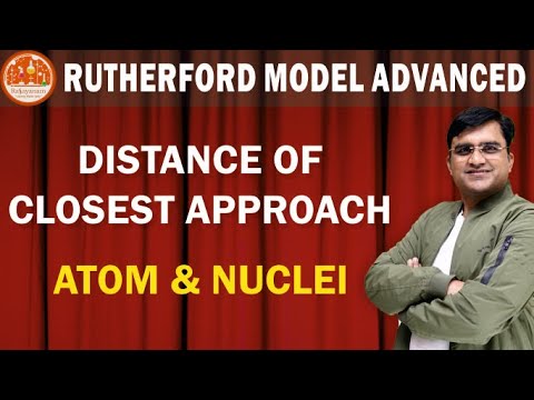DISTANCE OF CLOSEST APPROACH (Rutherford Model Advanced) by Vaibhav ...
