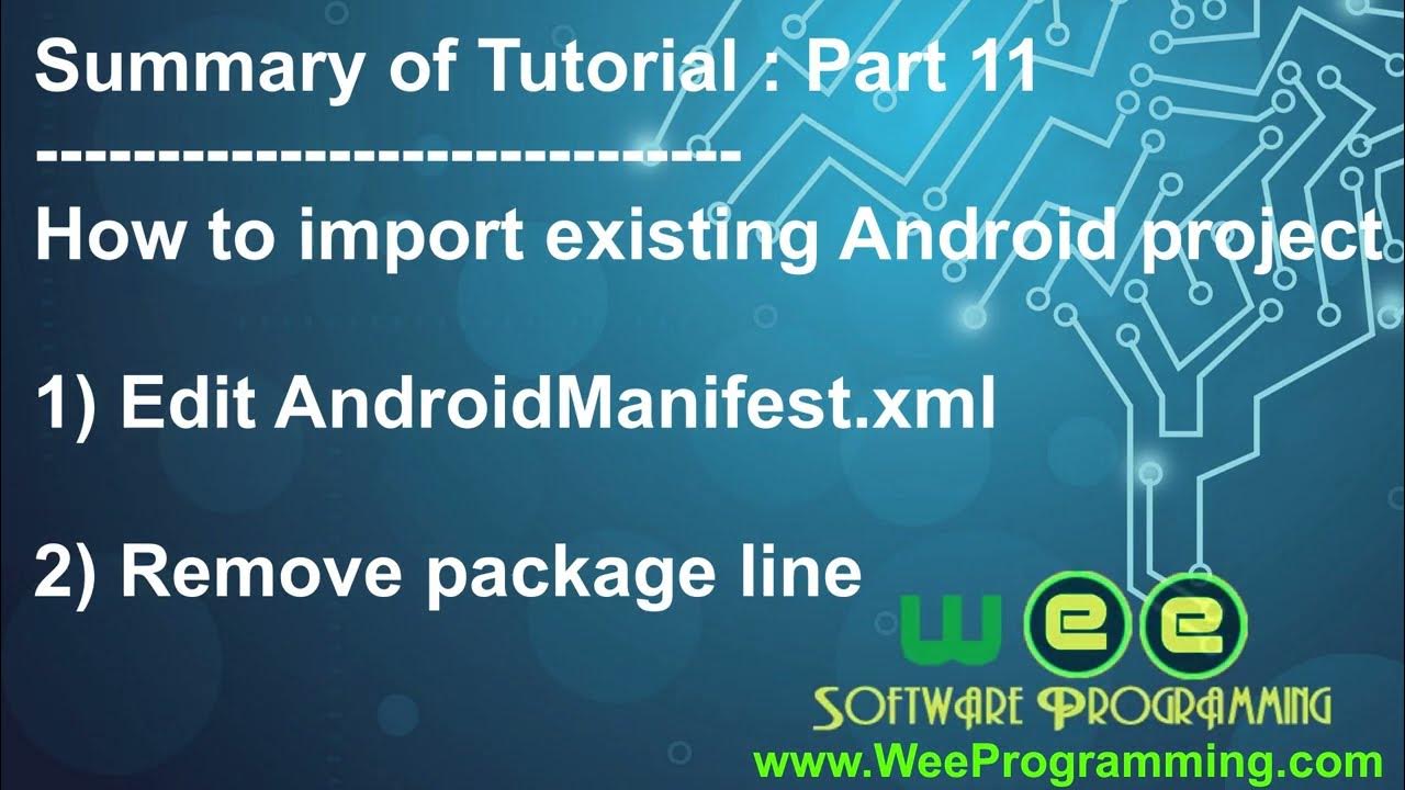 Part 11 of how to import existing Android project : Remove package line from AndroidManifest.xml ...