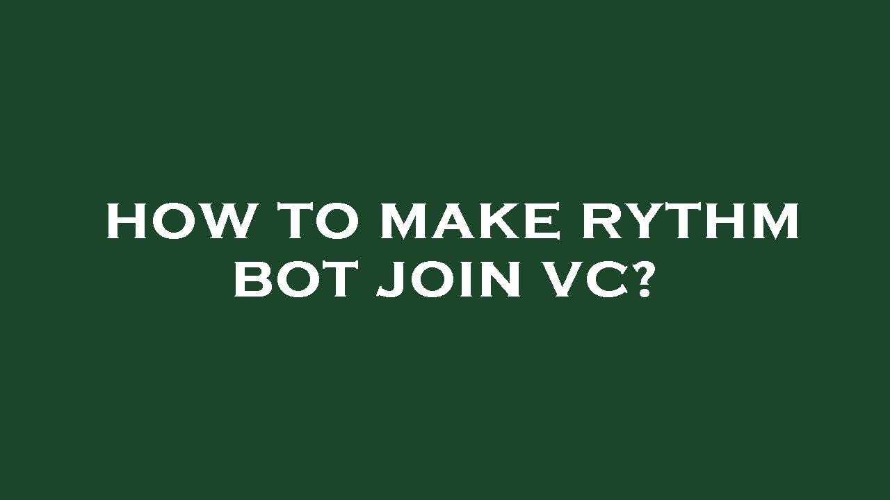 How to make rythm bot join vc? - YouTube
