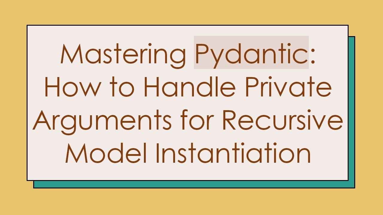 Mastering Pydantic: How to Handle Private Arguments for Recursive Model Instantiation - YouTube