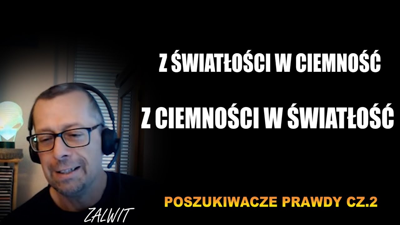 Z ŚWIATŁOŚCI W CIEMNOŚĆ Z CIEMNOŚCI W ŚWIATŁOŚĆ - ZALWIT - POSZUKIWACZE ...