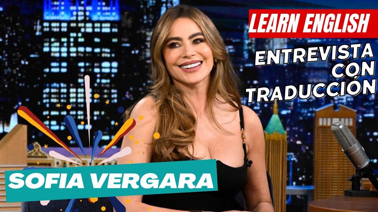SOFIA VERGARA | APRENDE INGLÉS A TRAVÉS DE ENTREVISTA CON JIMMY FALLON ...