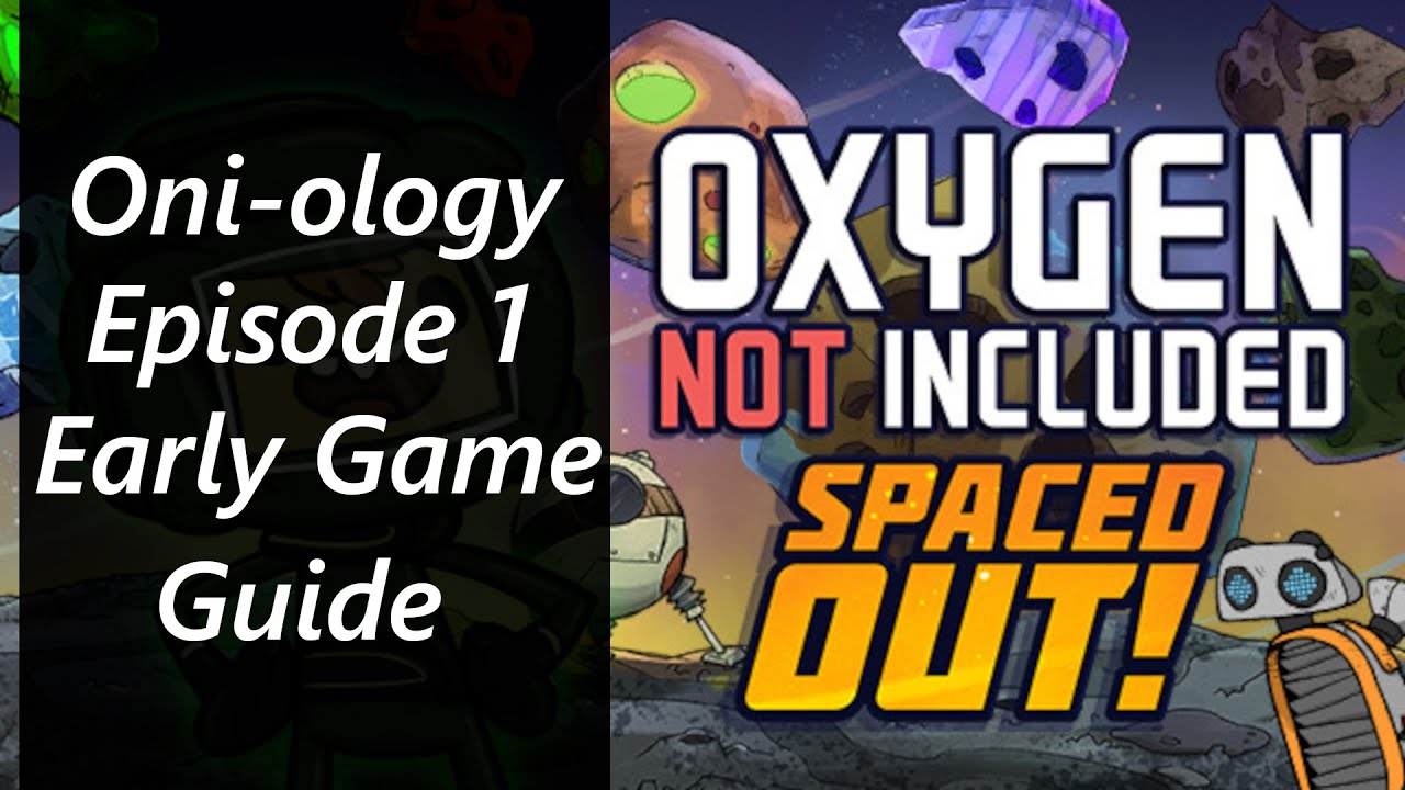 Early Game Guide - Episode 1 ONI-ology Series Spaced Out DLC Oxygen Not Included - YouTube