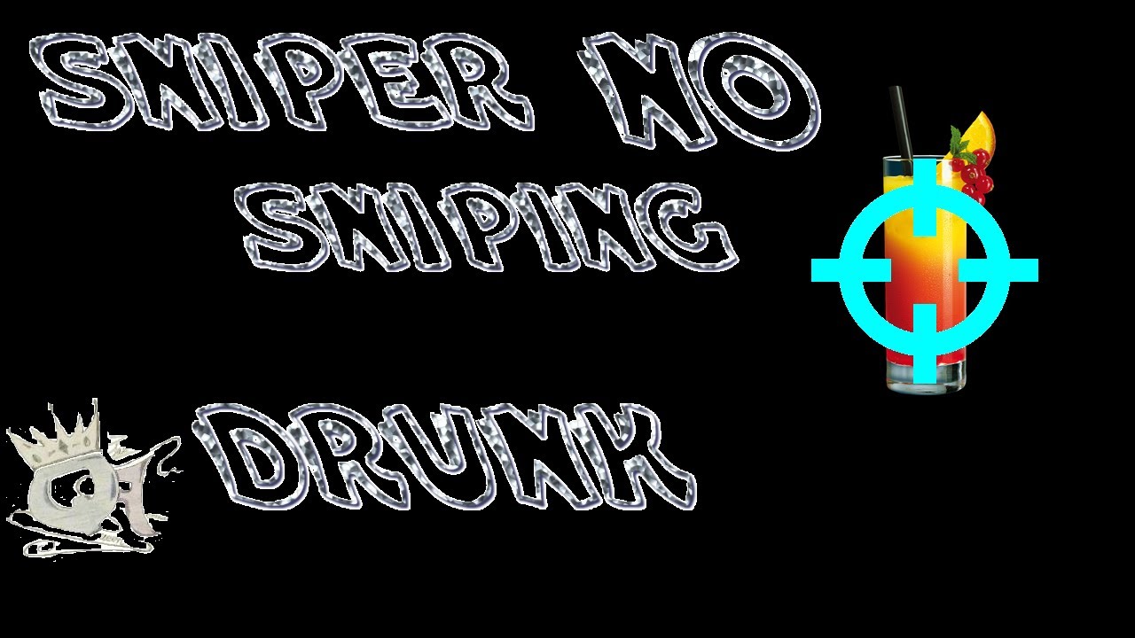 Sniper No Sniping Episode 5 ---DRUNK! - YouTube