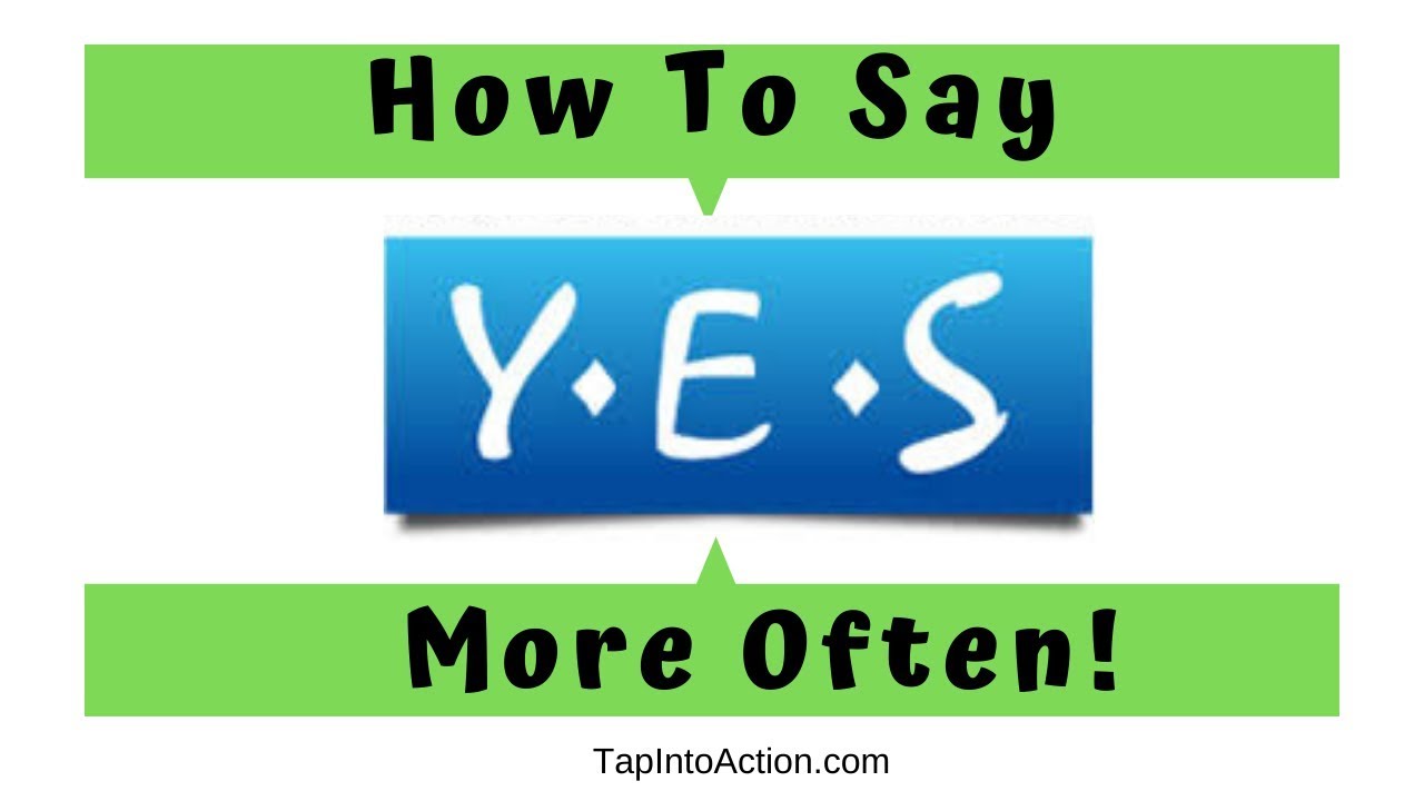 How To Say YES More Often! - YouTube