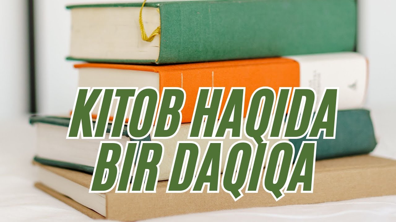 KITOB HAQIDA BIR DAQIQA - YouTube