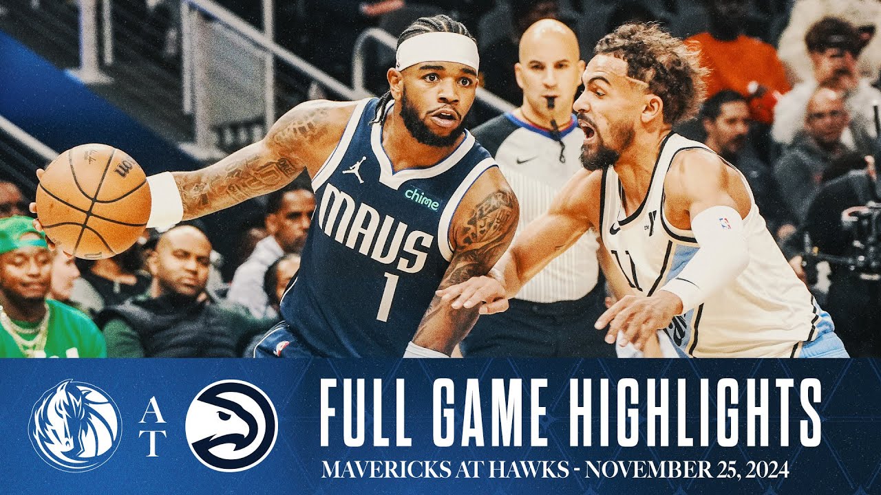 Dallas Mavericks Highlights vs. Atlanta Hawks | November 25, 2024 - YouTube