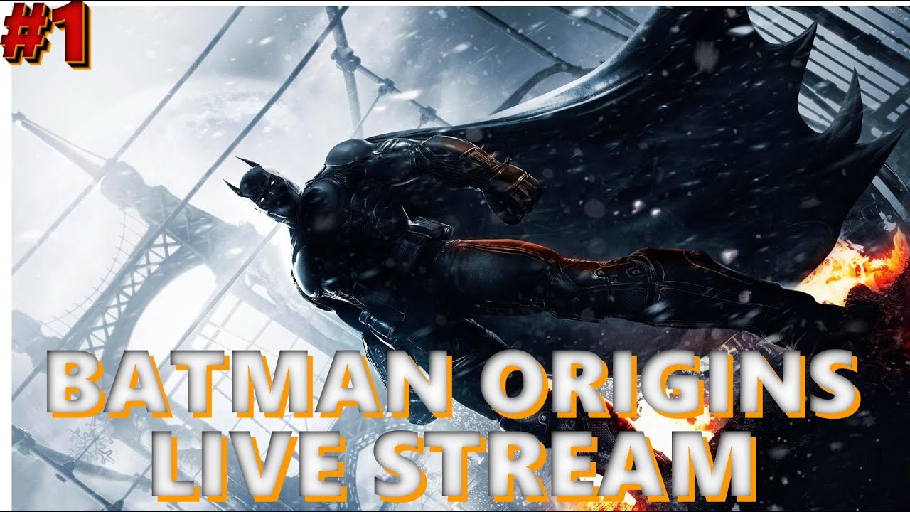 BATMAN ORIGINGS LIVE STREAM - YouTube