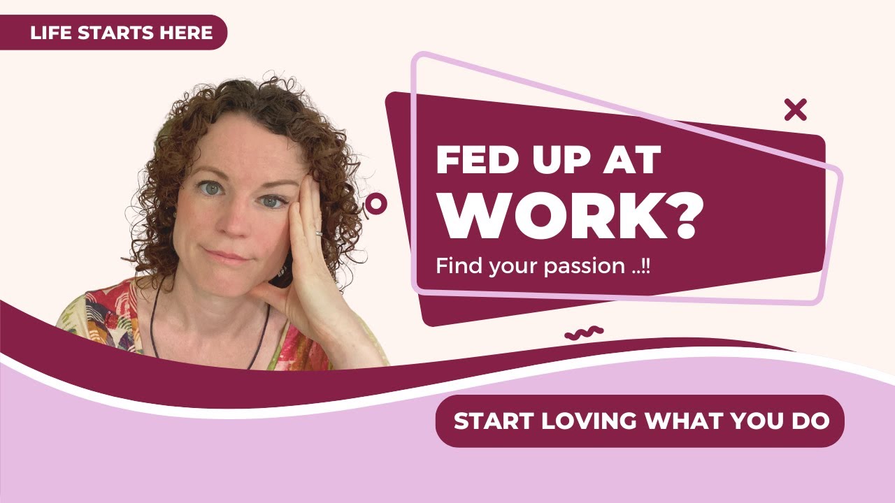 Fed Up at Work Find Your Passion - YouTube