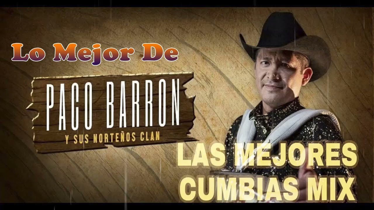 Paco Barron y Sus Norteños Clan || Cumbias Mix 2022 - Lo Mejor De Paco ...