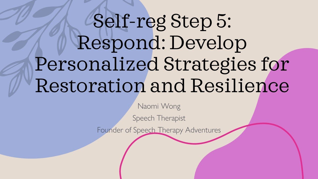 Self-reg-Step 5: Restoration and Resilience. Nurturing Personalized ...