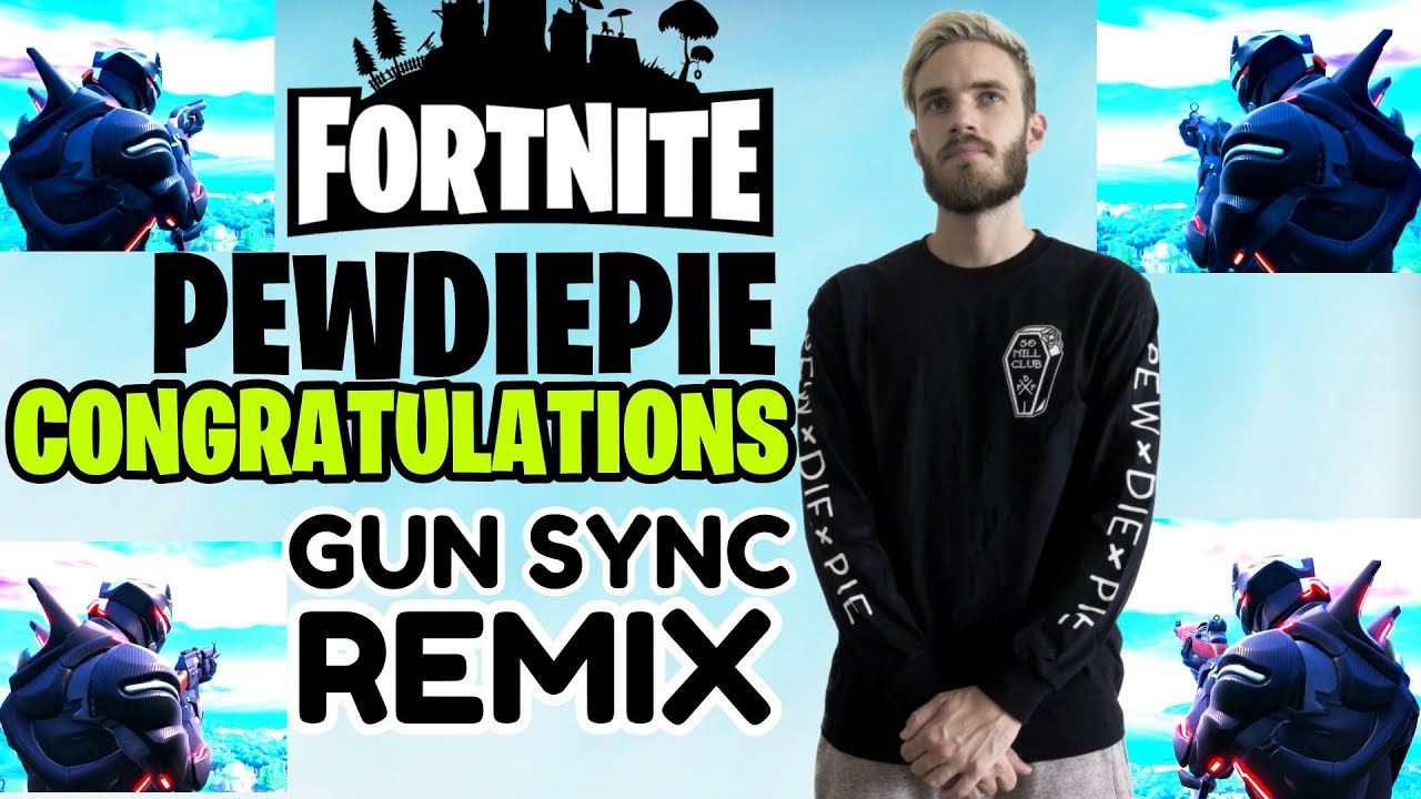 Pewdiepie Congratulations Fortnite Gun Sync Remix - Fortnite x ...
