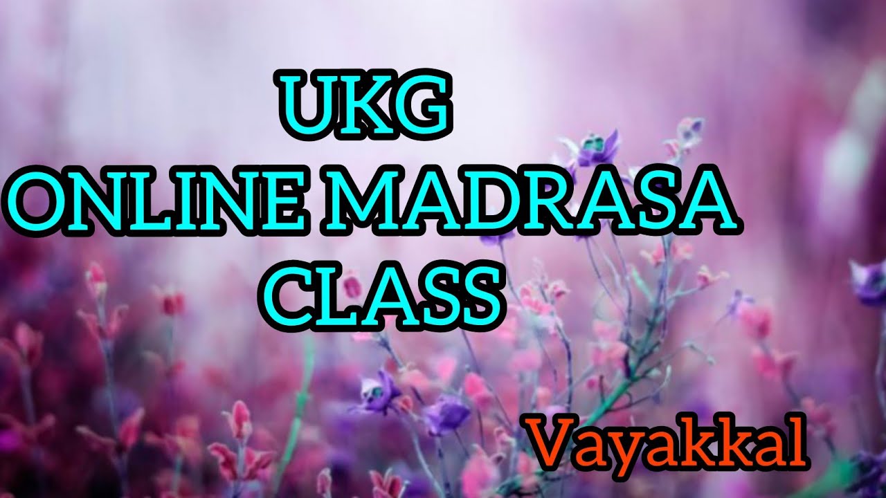 UKG ONLINE MADRASA CLASS/HIDAYATHUL ISLAM MADRASA VAYAKKAL - YouTube