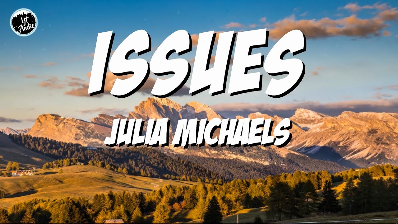 Julia Michaels - Issues (Lyrics) - ytaudioofficial - YouTube