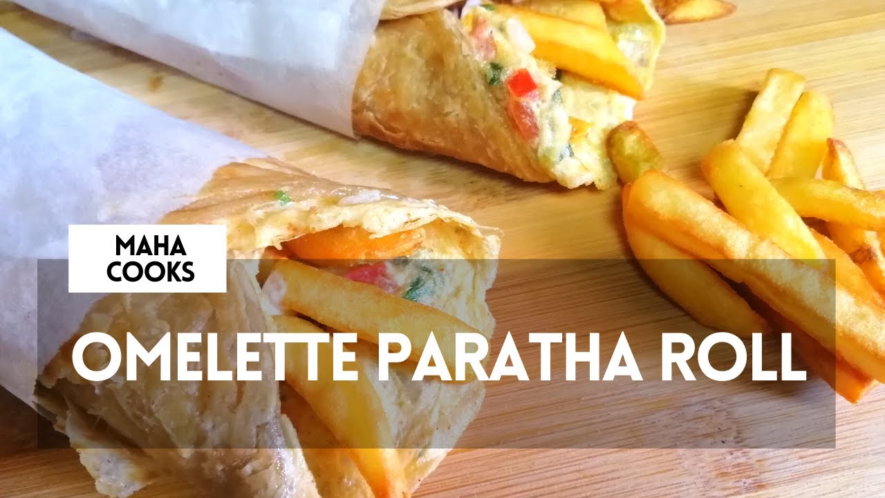 Omelette Paratha Roll (Restaurant style)- Maha Cooks - YouTube