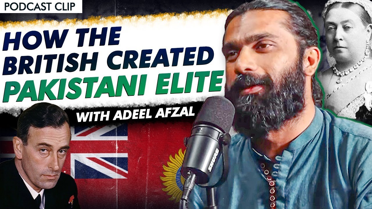 How the British created the Pakistani Elite | Adeel Afzal | Shehzad ...