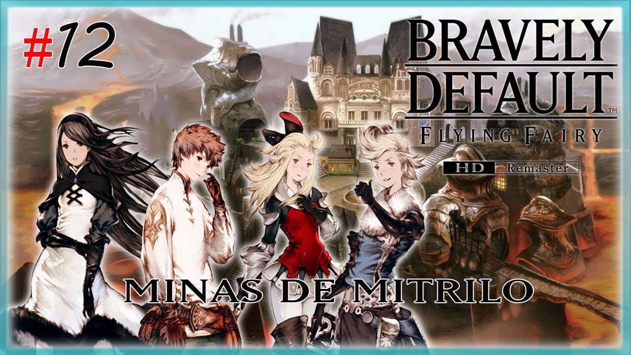 Bravely Default Flying Fairy HD switch2 capitulo 12 mina de mitrilo ...