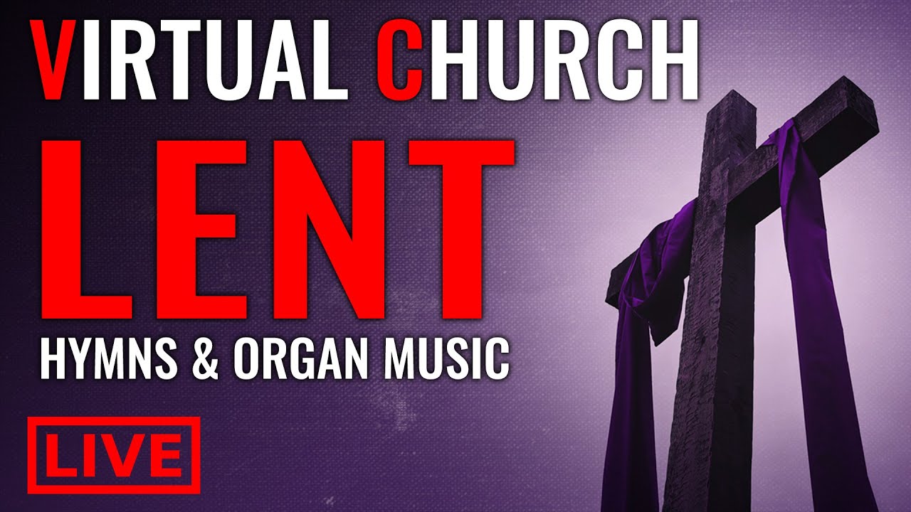 🔴 LENT Hymns and Organ Music // Welcome to Virtual Church! - YouTube